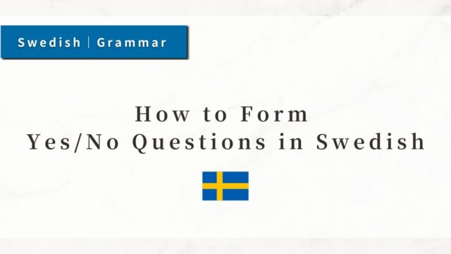 #8 How to Form Yes/No Questions in Swedish｜Word Order Rules and Examples