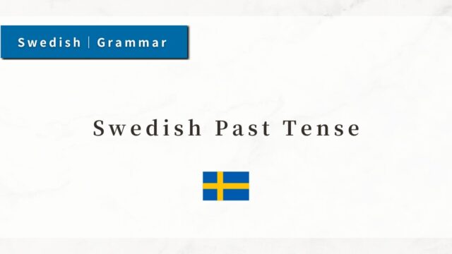 #26 Swedish Past Tense｜Verb Conjugation Rules and Usage